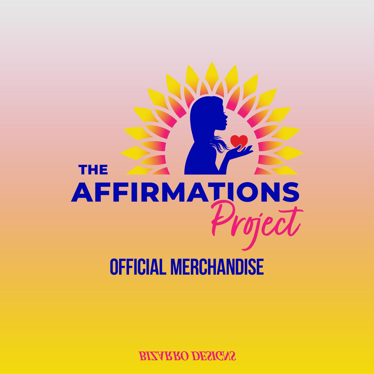 The Affirmations Project | Bizarro Designs